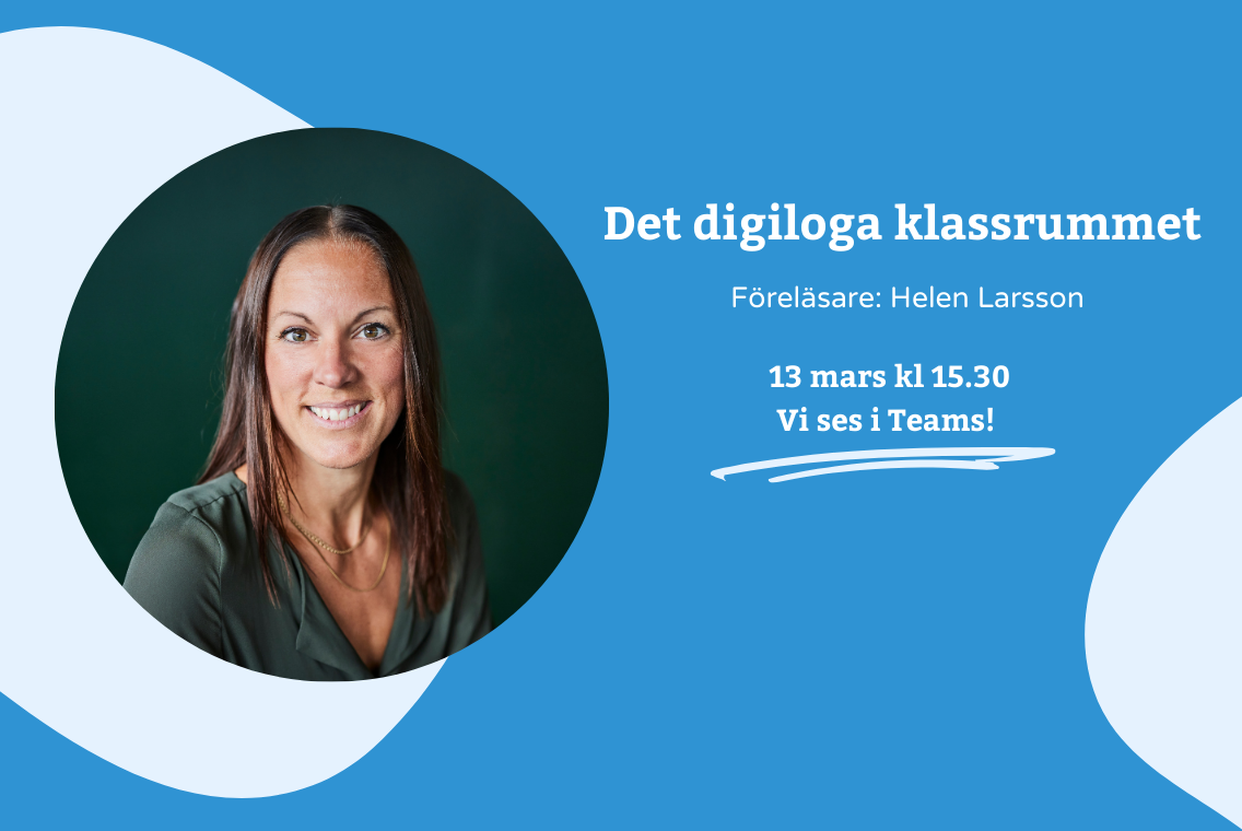 Det digiloga klassrummet med Helen Larsson - ILT Education